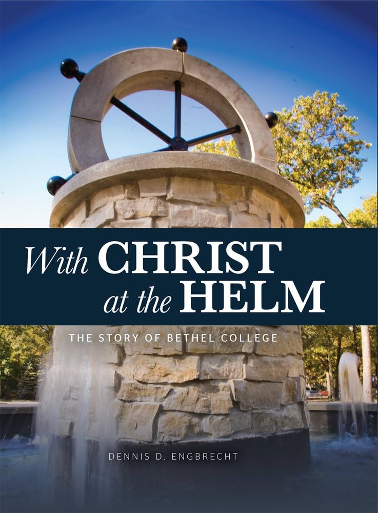 With Christ at the helm (The story of Bethel College) – Bethel ...